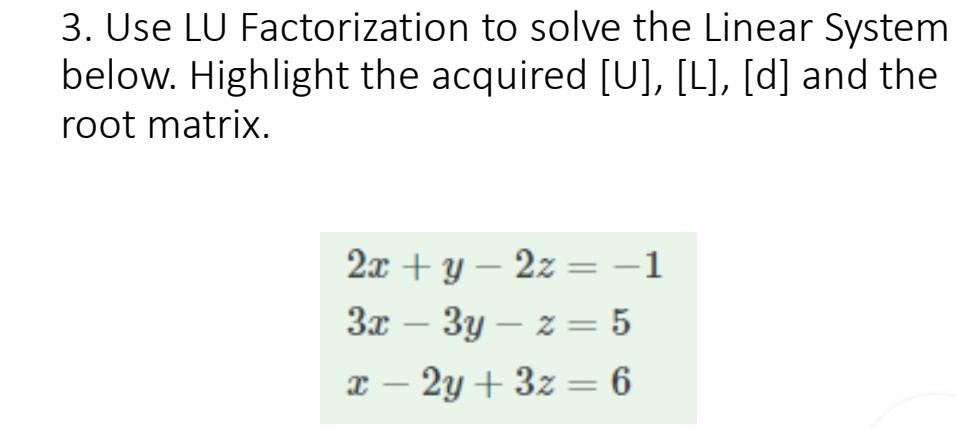 Solved Use LU Factorization to solve the Linear System | Chegg.com