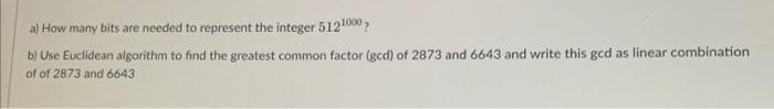 Solved a) How many bits are needed to represent the integer | Chegg.com