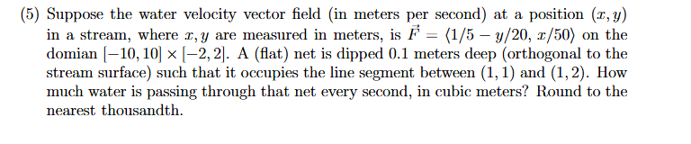 Solved (5) ﻿Suppose the water velocity vector field (in | Chegg.com