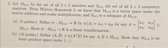 Solved 2. Let M2×2 be the set of all 2×2 matrices and S2×2 | Chegg.com