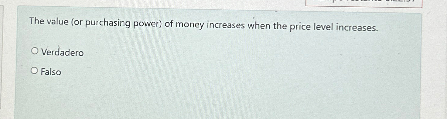 Solved The value (or purchasing power) ﻿of money increases | Chegg.com