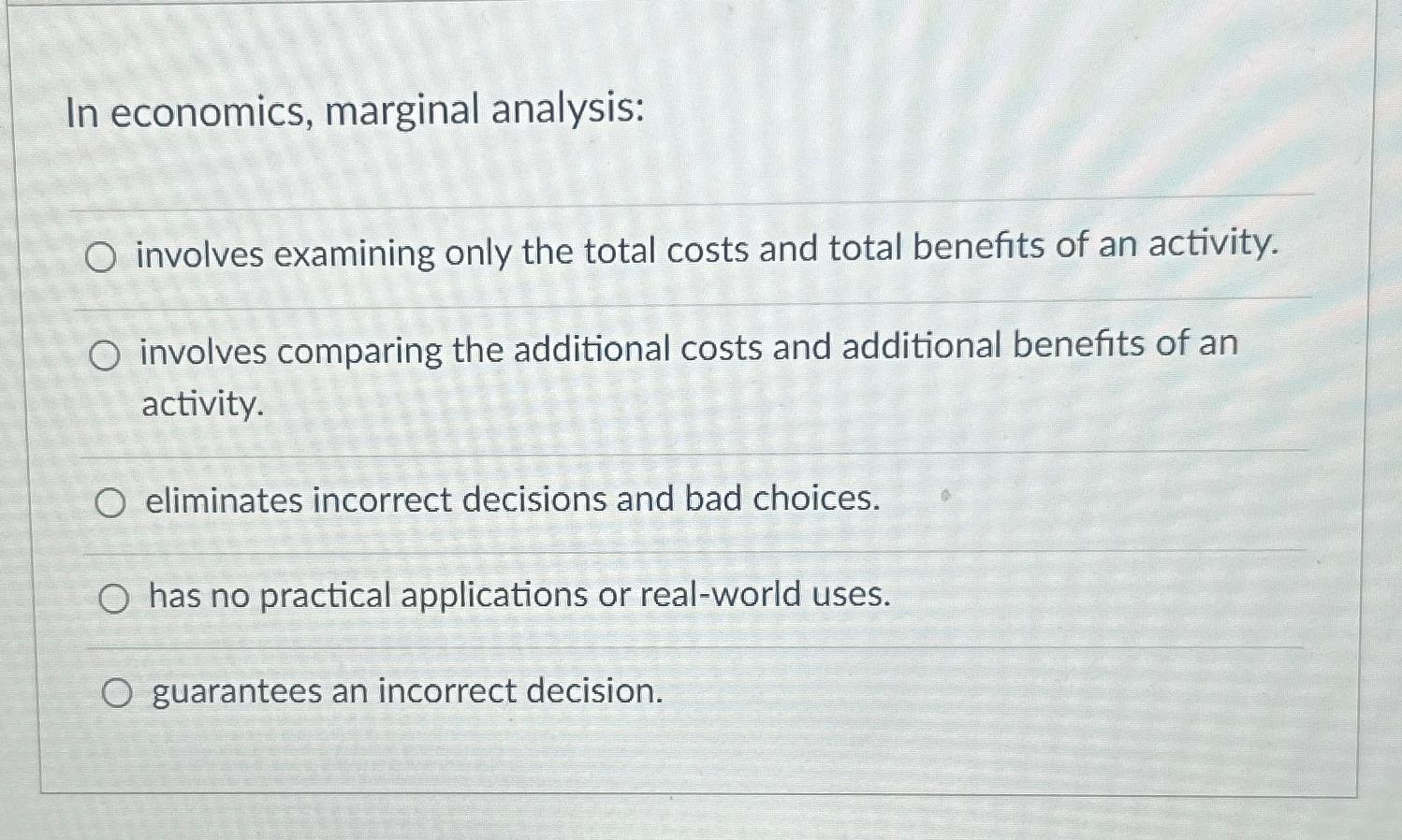 Solved In economics, marginal analysis:involves examining | Chegg.com