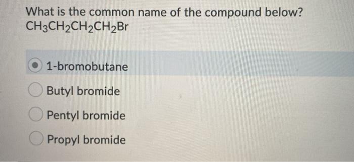 Solved What is the common name of the compound below? | Chegg.com