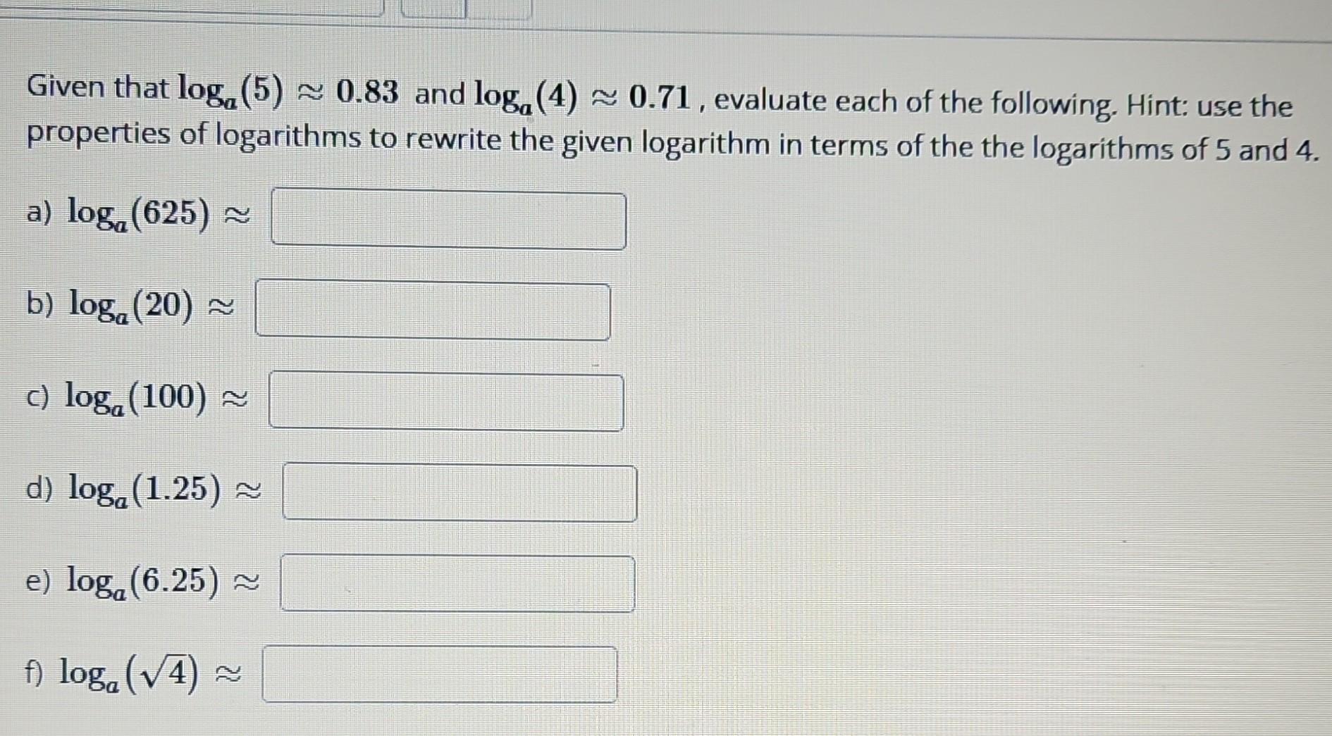 Solved Given that loga(5)≈0.83 and loga(4)≈0.71, evaluate | Chegg.com
