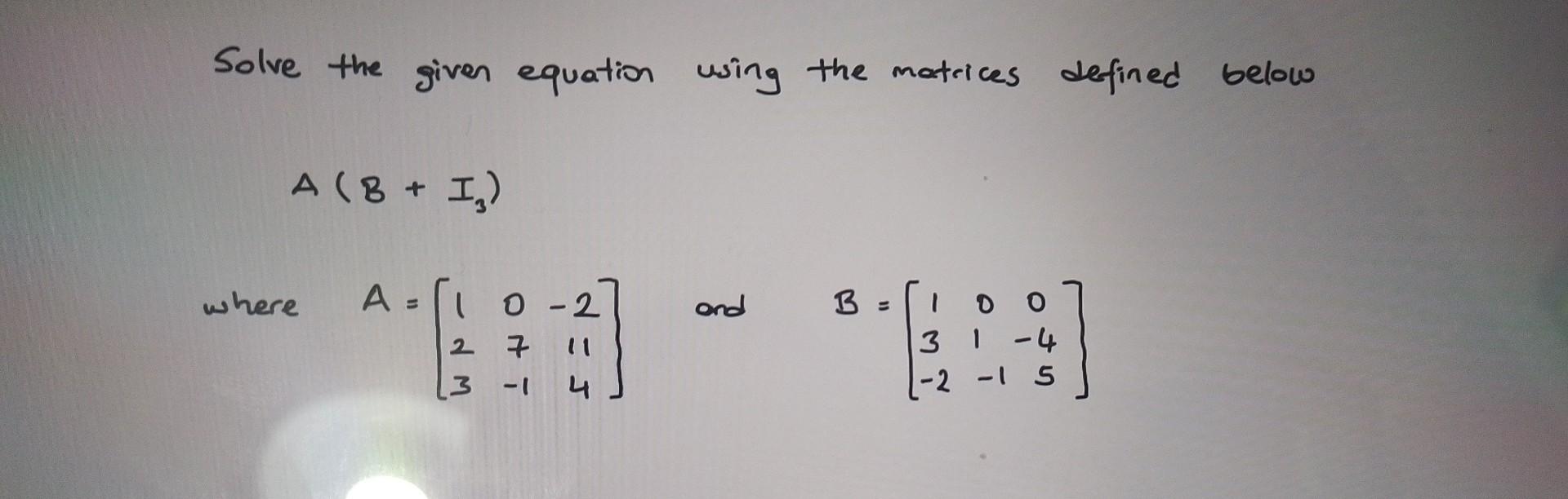 Solved Solve the given equation using the matrices defined | Chegg.com