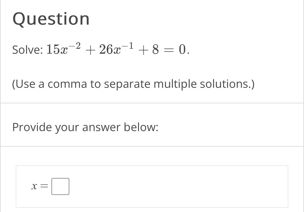 Solved QuestionSolve: 15x-2+26x-1+8=0.(Use a comma to | Chegg.com