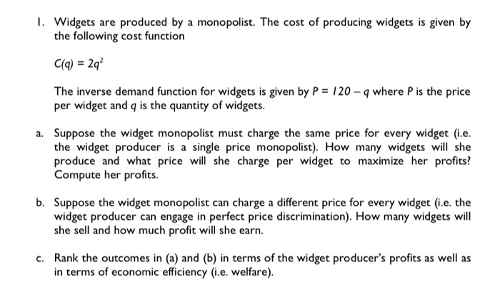 Solved 1. Widgets are produced by a monopolist. The cost of | Chegg.com