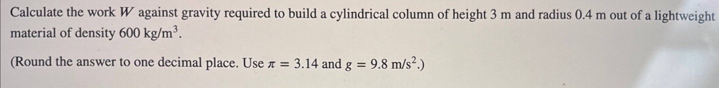Solved Calculate the work W ﻿against gravity required to | Chegg.com