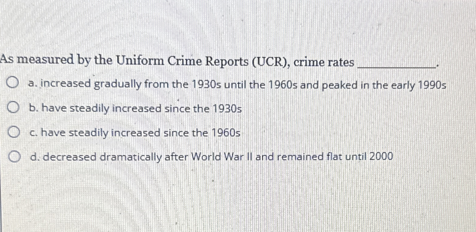 As measured by the Uniform Crime Reports (UCR), | Chegg.com