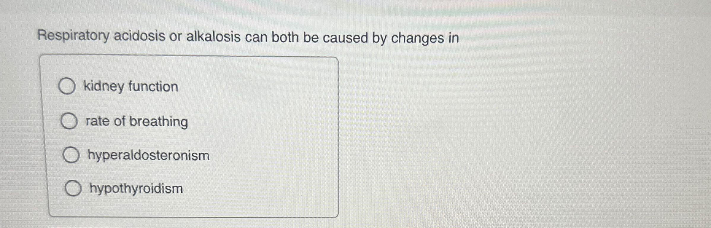 Solved Respiratory acidosis or alkalosis can both be caused | Chegg.com