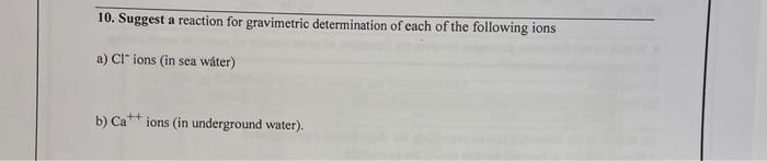Solved 10. Suggest a reaction for gravimetric determination | Chegg.com