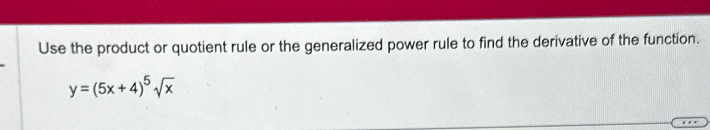 Solved Use the product or quotient rule or the generalized | Chegg.com