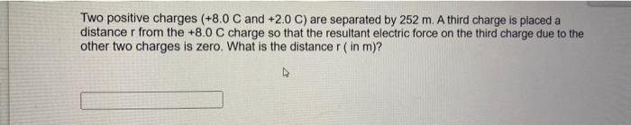 Solved Two positive charges (+8.0C and +2.0C ) are separated | Chegg.com