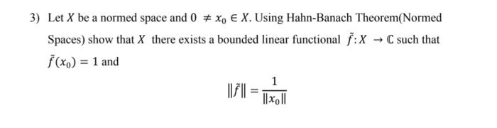 Solved 3) Let X be a normed space and 0 # xo e X. Using | Chegg.com
