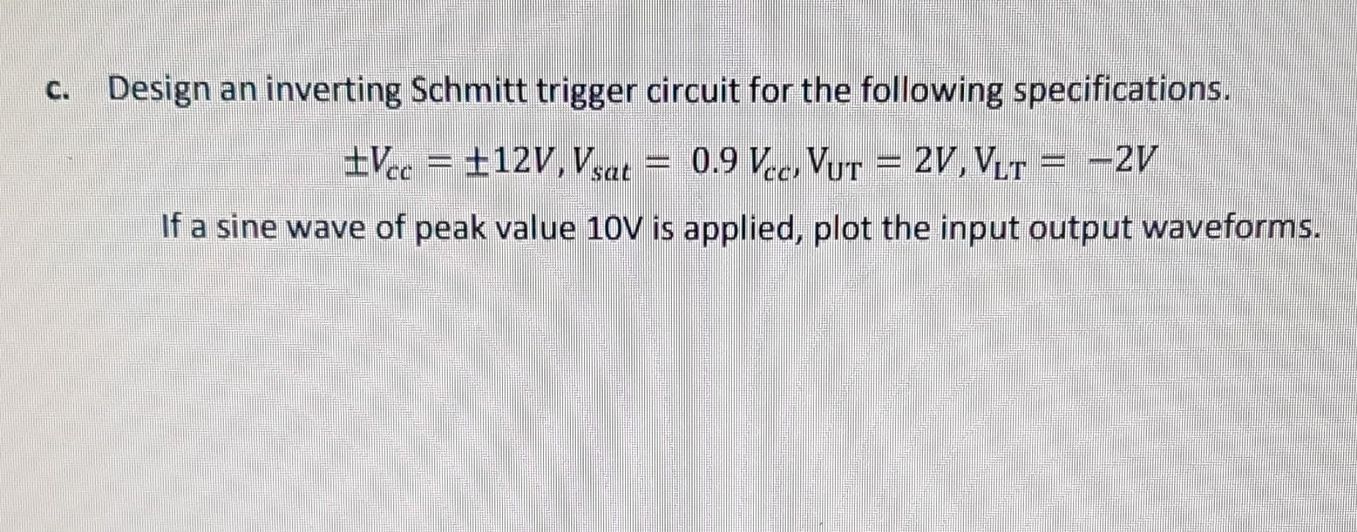 Solved c. Design an inverting Schmitt trigger circuit for | Chegg.com