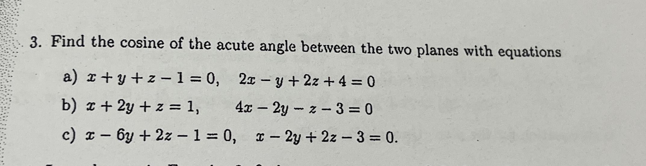 Solved Find the cosine of the acute angle between the two | Chegg.com