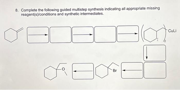 Solved 8. Complete the following guided multistep synthesis | Chegg.com
