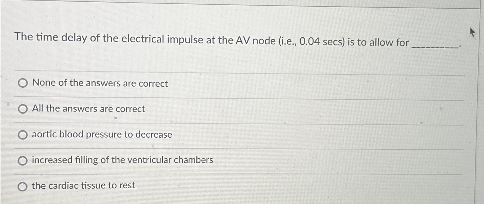 Solved The time delay of the electrical impulse at the AV | Chegg.com