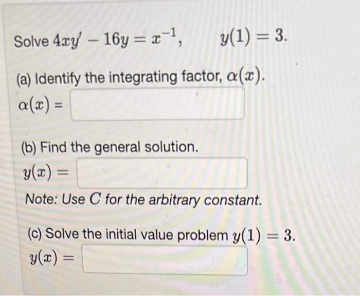 Solved Solve 4xy′−16y=x−1,y(1)=3 (a) Identify the | Chegg.com