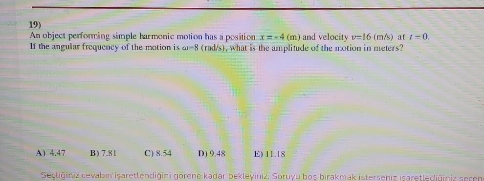 Solved 19) An object performing simple harmonic motion has a | Chegg.com
