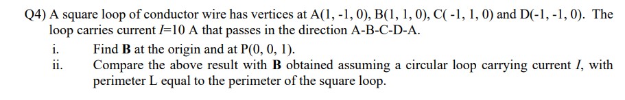 Solved Q4) ﻿A square loop of conductor wire has vertices at | Chegg.com