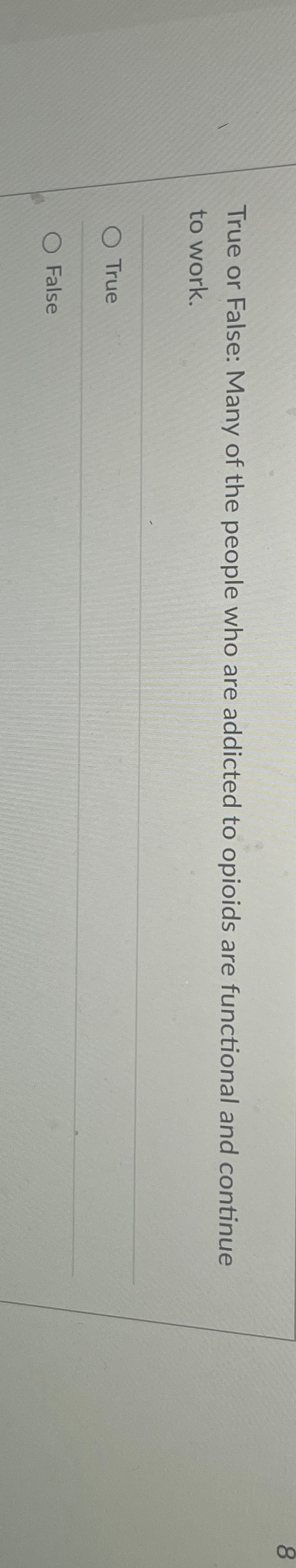 Solved True or False: Many of the people who are addicted to | Chegg.com