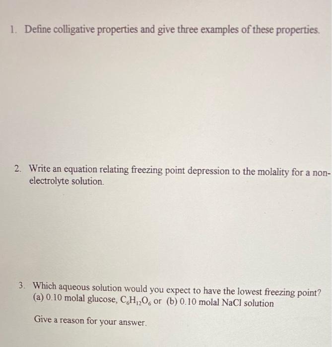Solved 1. Define colligative properties and give three | Chegg.com