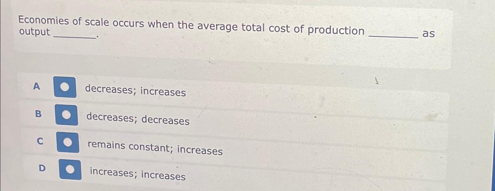 Solved Economies of scale occurs when the average total cost | Chegg.com