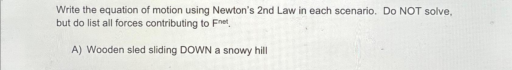Solved Write the equation of motion using Newton's 2nd Law | Chegg.com