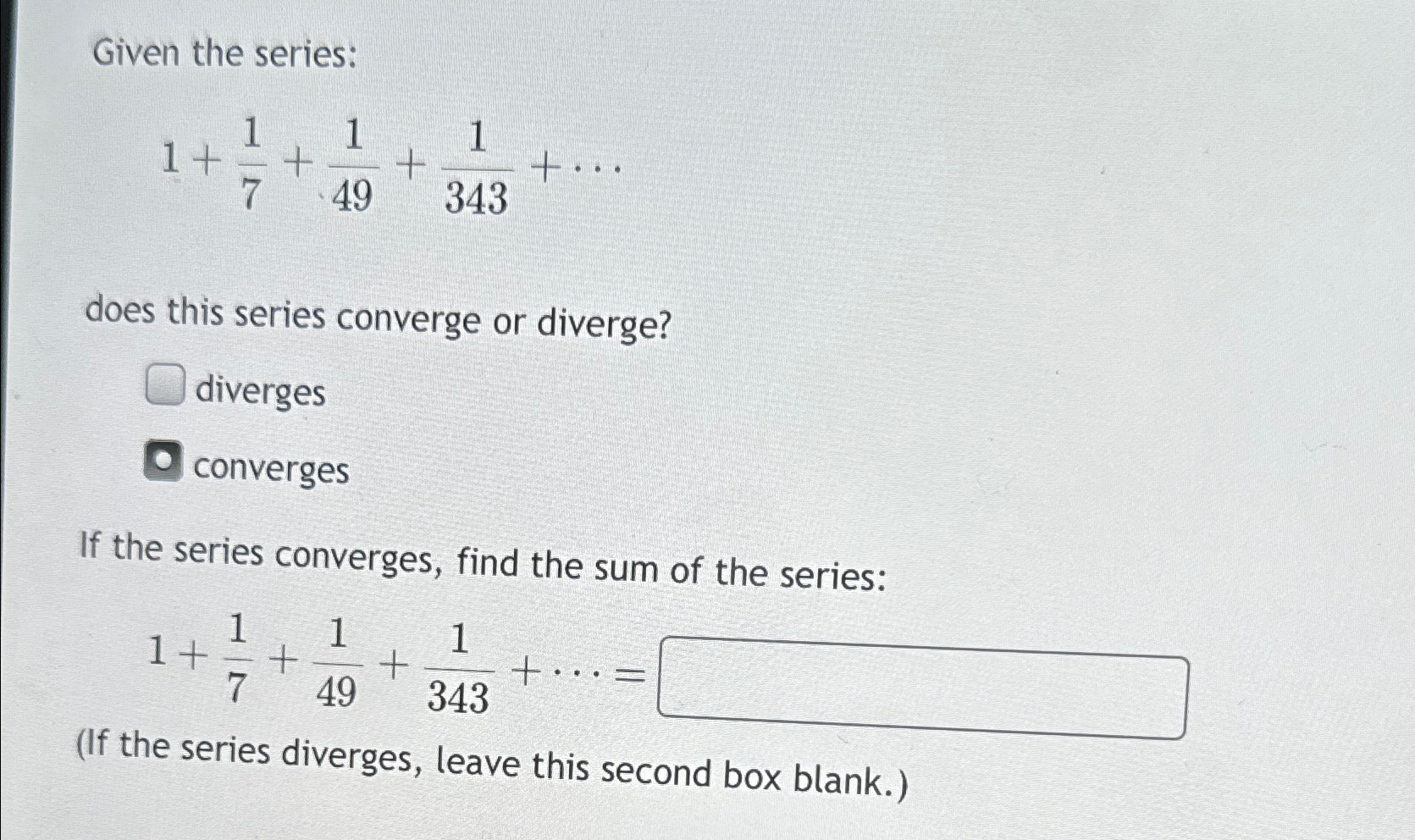 Solved Given the series:1+17+149+1343+cdotsdoes this series | Chegg.com