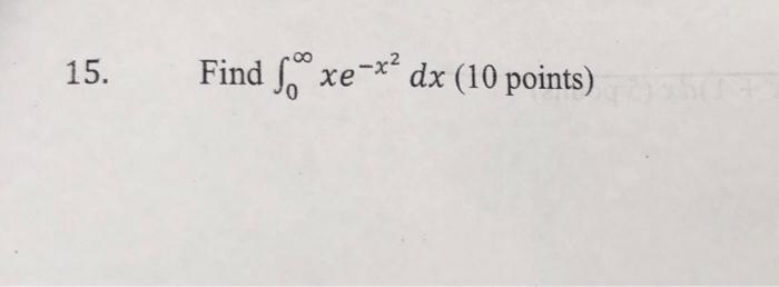 Solved ∫0∞xe−x2dx (10 points) | Chegg.com