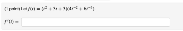Solved (1 ﻿point) ﻿Let f(t)=(t2+3t+3)(4t-2+6t-3).f'(t)= | Chegg.com