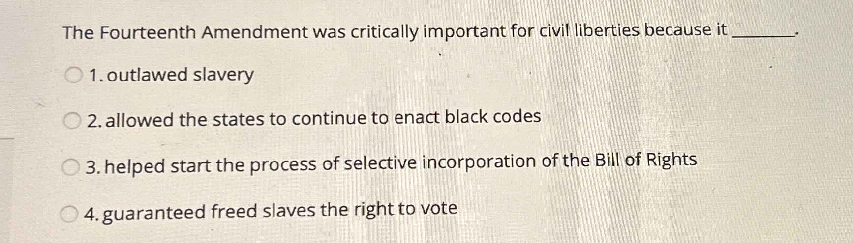 The Fourteenth Amendment was critically important for | Chegg.com