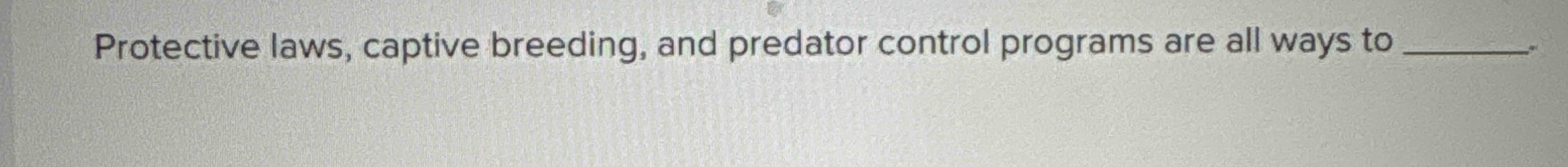 Solved Protective laws, captive breeding, and predator | Chegg.com