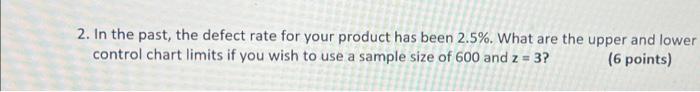 Solved 2. In the past, the defect rate for your product has | Chegg.com