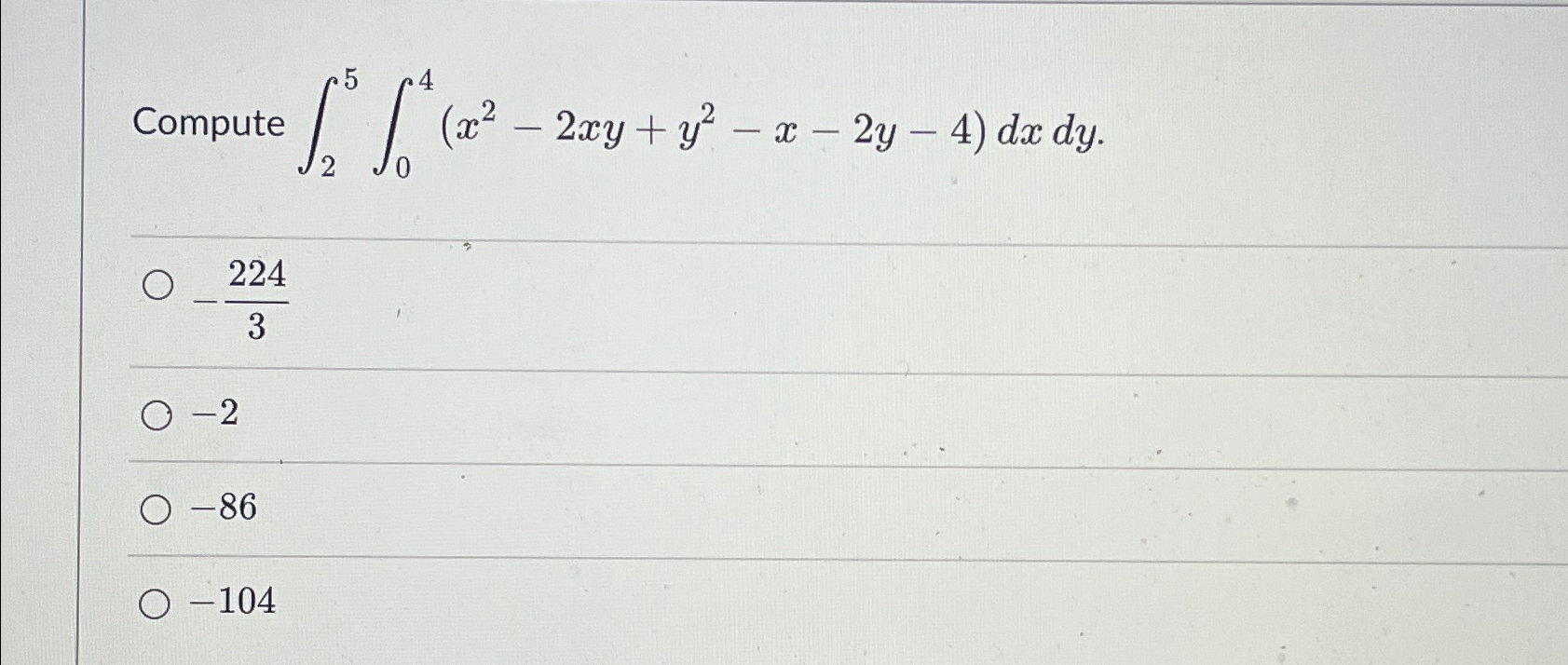 Solved Compute ∫25∫04(x2-2xy+y2-x-2y-4)dxdy-2243-2-86-104 | Chegg.com | Chegg.com