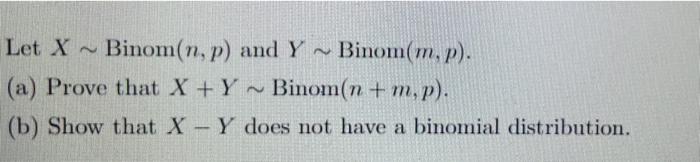 Solved N Let X Binom(n,p) and Y ~ Binom(m, p). (a) Prove | Chegg.com
