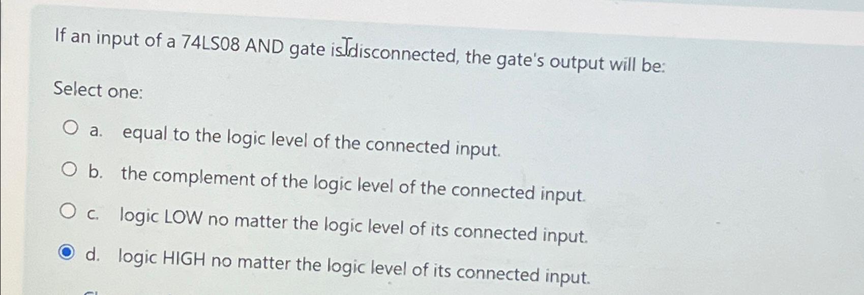 Solved If an input of a 74LS08 ﻿AND gate istdisconnected, | Chegg.com