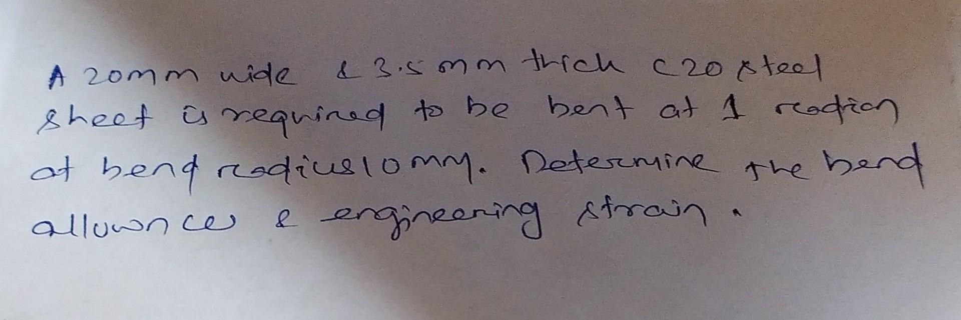 Solved A 20 mm wide \& 3.5 mm thich c20 steel sheot is | Chegg.com