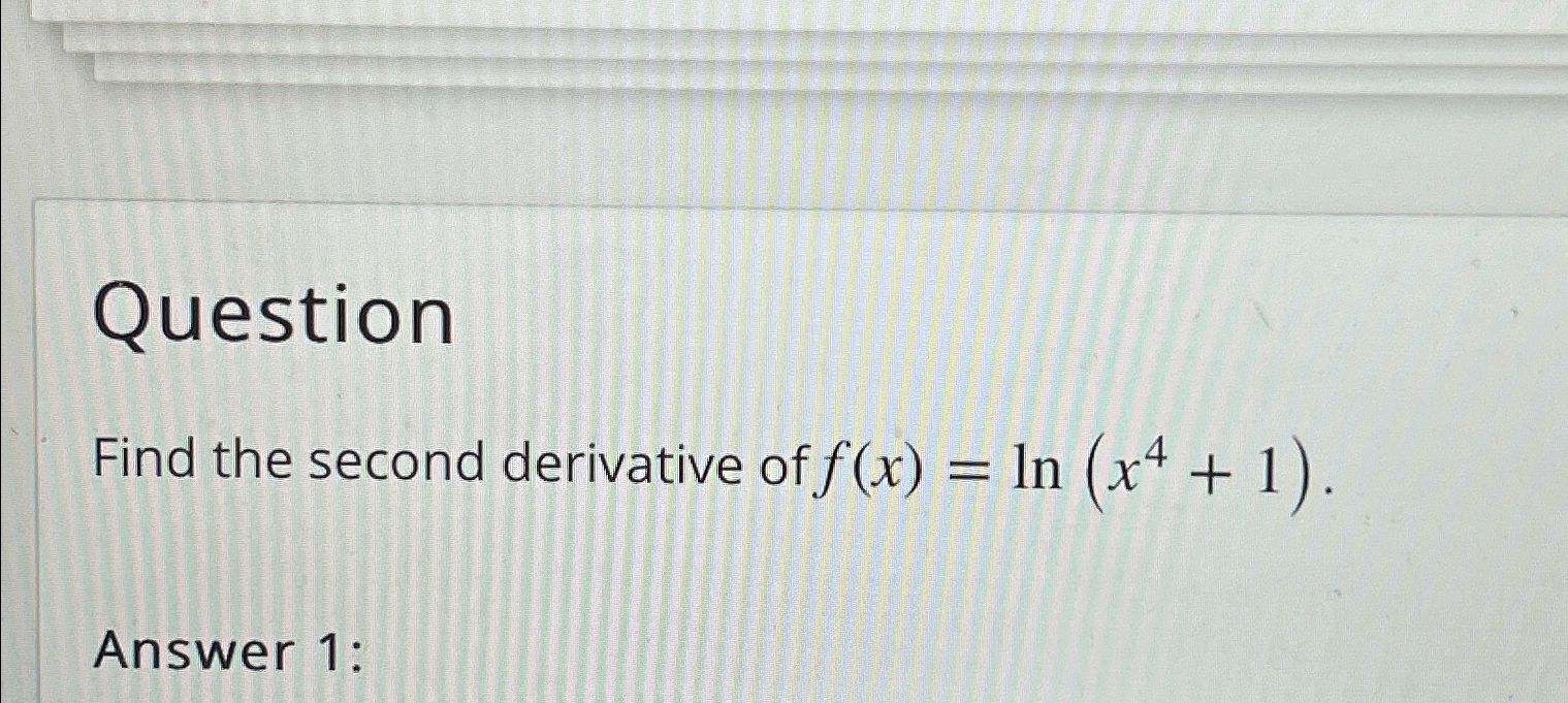 Solved QuestionFind the second derivative of | Chegg.com