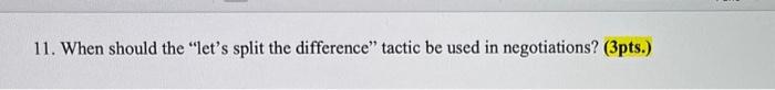 Solved 11. When should the "let's split the difference" | Chegg.com