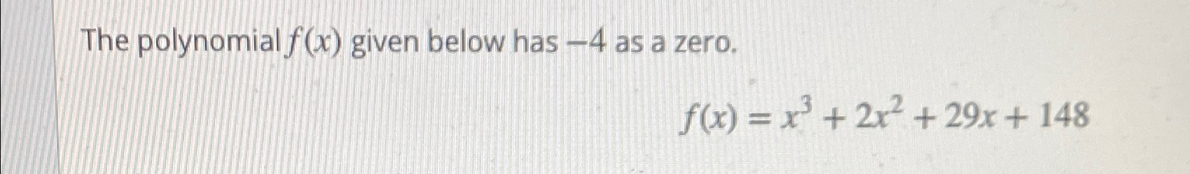 Solved The polynomial f(x) ﻿given below has -4 ﻿as a | Chegg.com