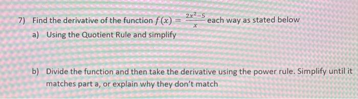 Solved 7) Find the derivative of the function f(x)=x2x2−5 | Chegg.com