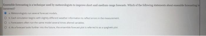 Solved Ensemble forecasting is a techniquo used by | Chegg.com