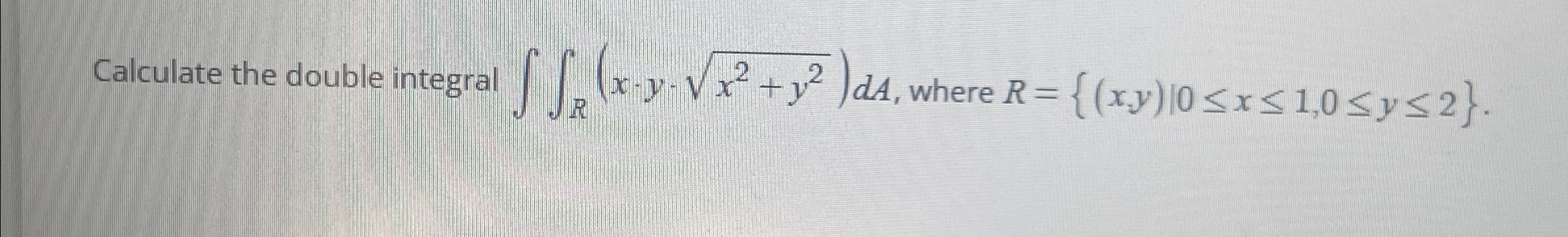 Solved Calculate the double integral ∬R(x-y*x2+y22)dA, | Chegg.com