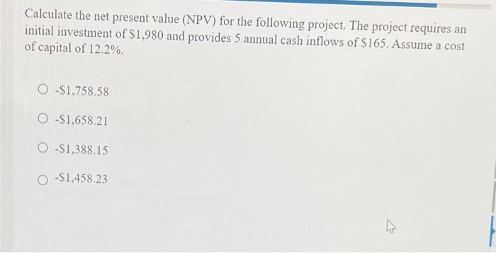 Solved Calculate the net present value (NPV) for the | Chegg.com
