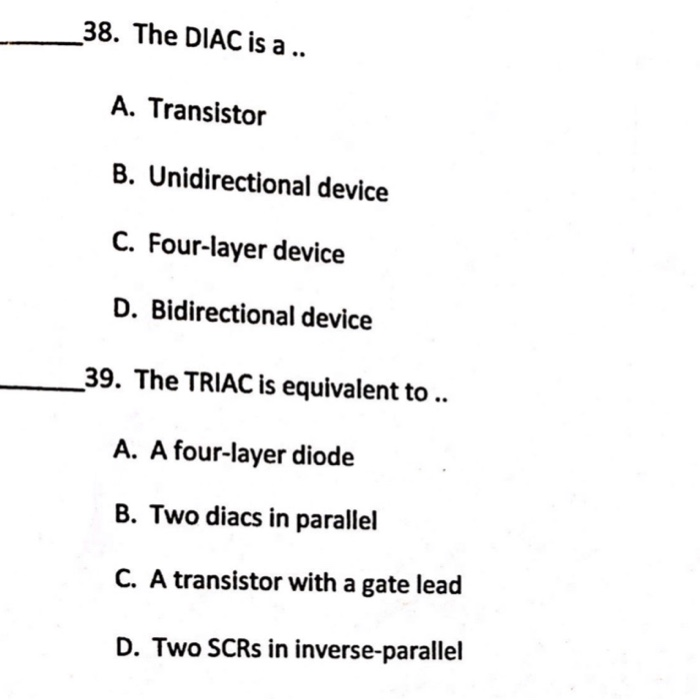 Solved _38. The DIAC is a .. A. Transistor B. Unidirectional | Chegg.com