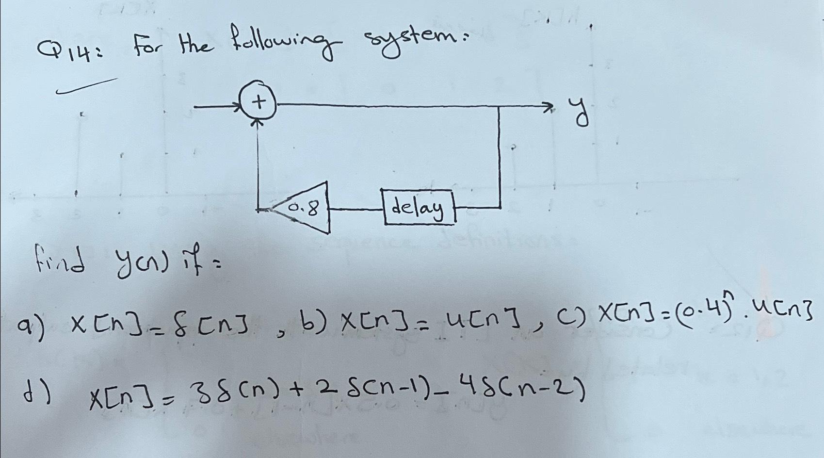 Solved Q14: For the following system:find y(n) ﻿if | Chegg.com