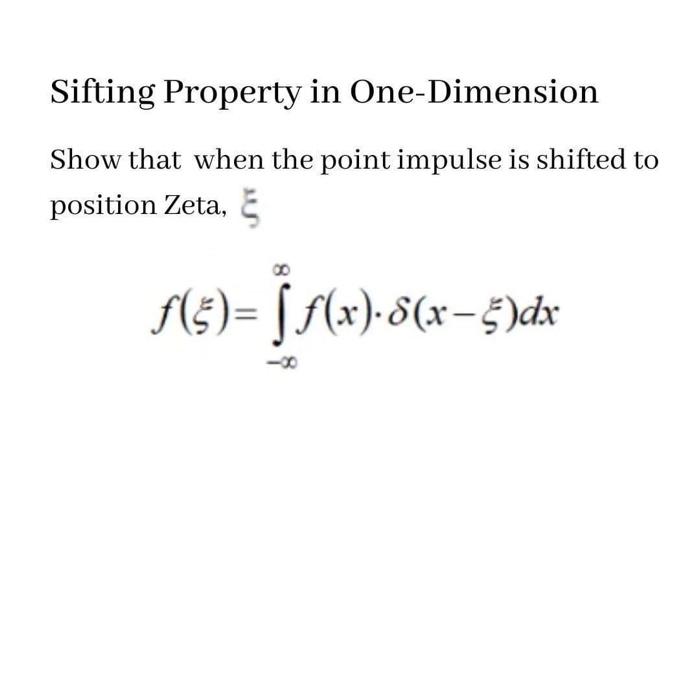Solved Sifting Property in One-Dimension Show that when the | Chegg.com