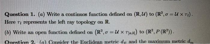 Solved Question 1. (a) Write a continuos function defined on | Chegg.com